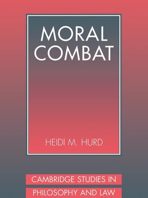 Moral Combat (by Heidi Hurd) | Department of Philosophy | Illinois